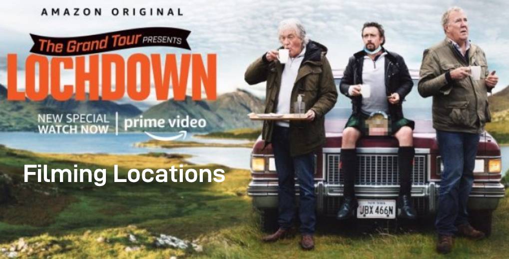 The Grand Tour Lochdown Filming Locations | Global Film Locations